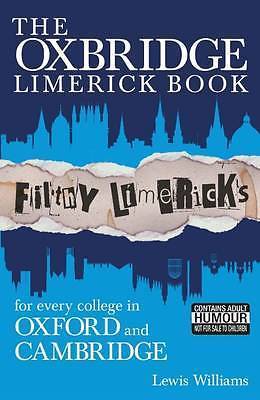 The Oxbridge Limerick Book: Filthy Limericks for Every College in ...