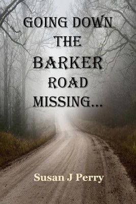 Going Down The Barker Road Missing... by Jerry Steven Livingston ...