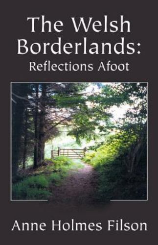 The Welsh Borderlands by Filson, Anne Holmes 9780741415592 | eBay
