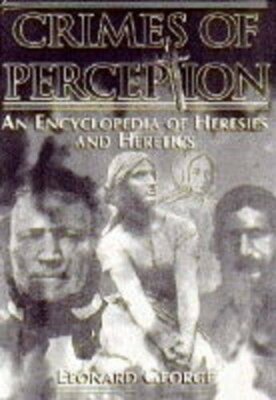 The Encyclopedia of Heresies and Heretics By Leonard George | eBay