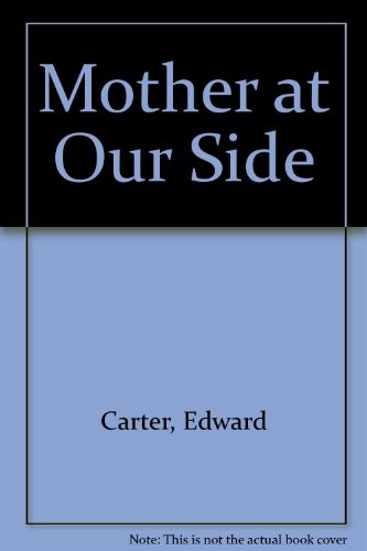 MOTHER AT OUR SIDE By Edward Carter *Excellent Condition* 9781880033074 ...