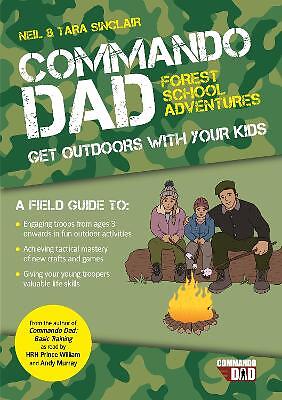 Commando Dad: Forest School Adventures: Get Outdoors with Your Kids by ...