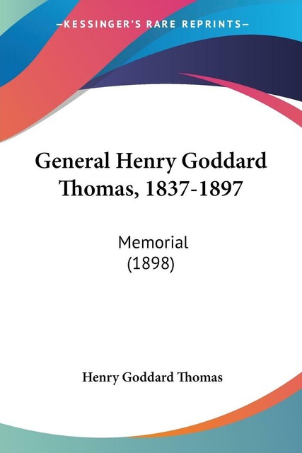 General Henry Goddard Thomas, 1837-1897 von Henry Goddard Thomas (2009 ...