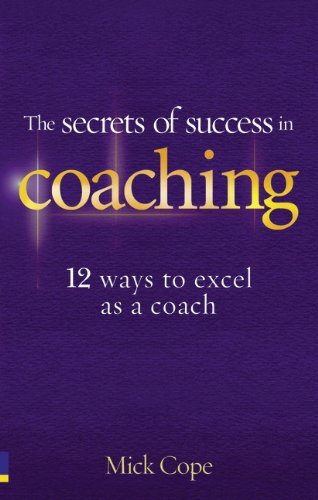 The Secrets of Success in Coaching: 12 ways to excel as a coach ...