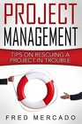 Project Management: Tips for Rescuing a Project in Trouble by Mercado, Fred 9781534850491 | eBay ...