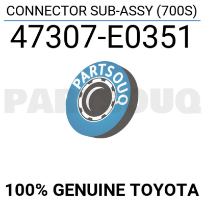 47307E0351 Genuine Toyota CONNECTOR SUB-ASSY (700S) 47307-E0351 | eBay