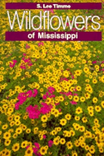 Wildflowers of Mississippi by Stephen Lee Timme: New 9780878053957| eBay