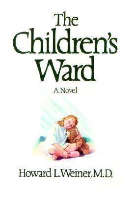 Children's Ward : A Novel by Howard Weiner (2004, Trade Paperback) for ...