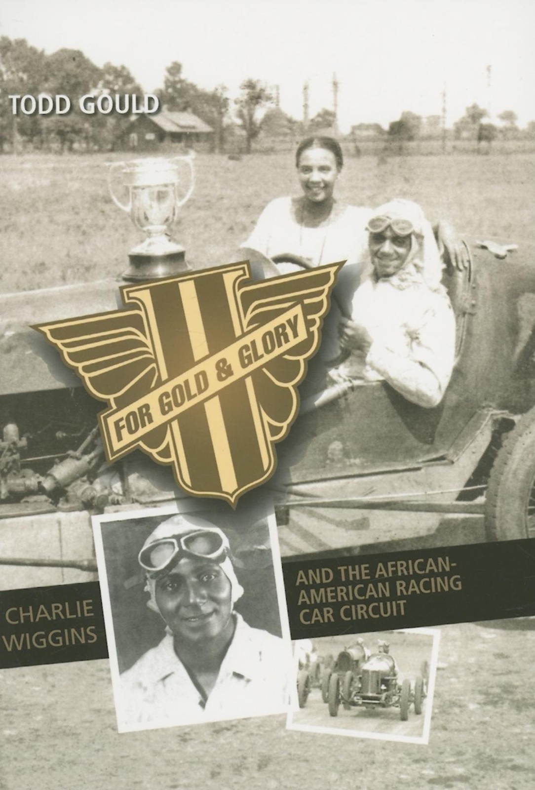 For Gold and Glory: Charlie Wiggins and the African-American Racing Car ...