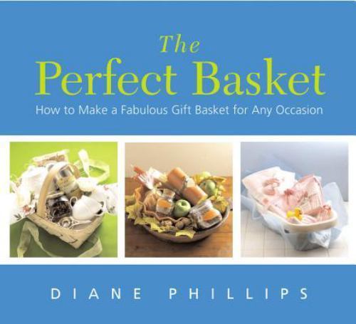 The Perfect Basket: How to Make a Fabulou- 1558322949, paperback, Diane ...