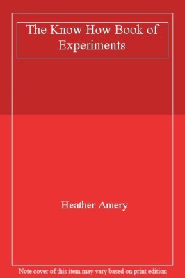 The Know How Book of Experiments (Know How) By Heather Amery | eBay