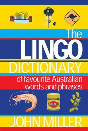 The Lingo Dictionary : Of Favourite Australian Words and Phrases by ...