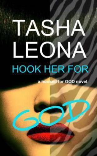Hook Her for God : A Hooked for God Novel by Tasha Leona (2013, Trade ...