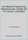 Unix Network Programming. Networking Apis: Sockets and XTI Volume 1 2nd Edition | eBay