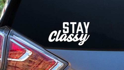 Stay Classy Vinyl Sticker Decals | eBay