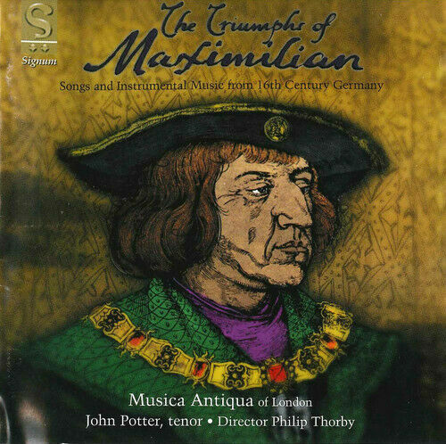 The Triumphs Of Maximilian: Songs And Instrumental Music From 16th ...