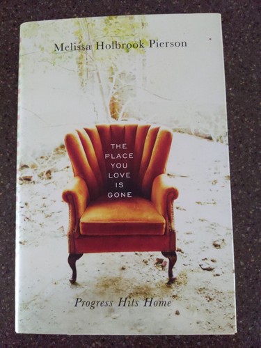 The Place You Love Is Gone Melissa Holbrook Pierson Progress Hits Home ...
