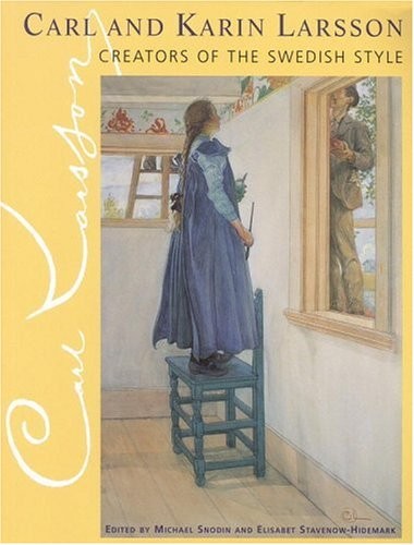 Carl and Karin Larsson : Creators of Swedish Style by Snodin, Michael ...