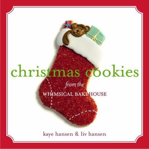 Christmas Cookies from the Whimsical Bakehouse by Liv Hansen and Kaye ...