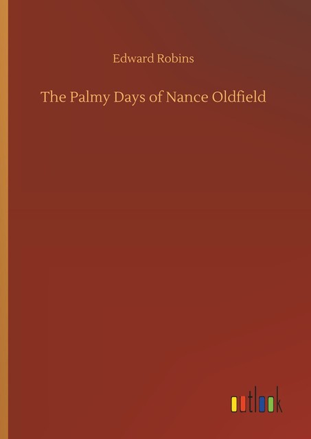 The Palmy Days of Nance Oldfield von Edward Robins (2018, Gebundene ...