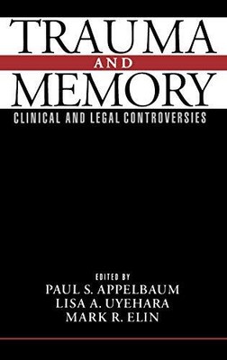 TRAUMA AND MEMORY: CLINICAL AND LEGAL CONTROVERSIES By Paul S ...