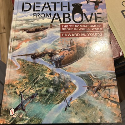 Death from Above : The 7th Bombardment Group in World War II by Edward ...