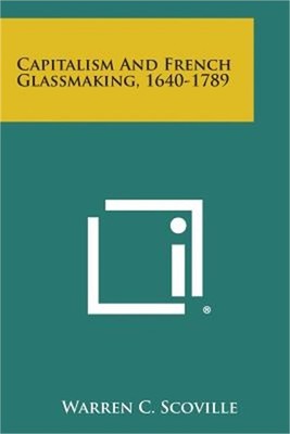 Capitalism and French Glassmaking, 1640-1789 (Paperback or Softback) | eBay