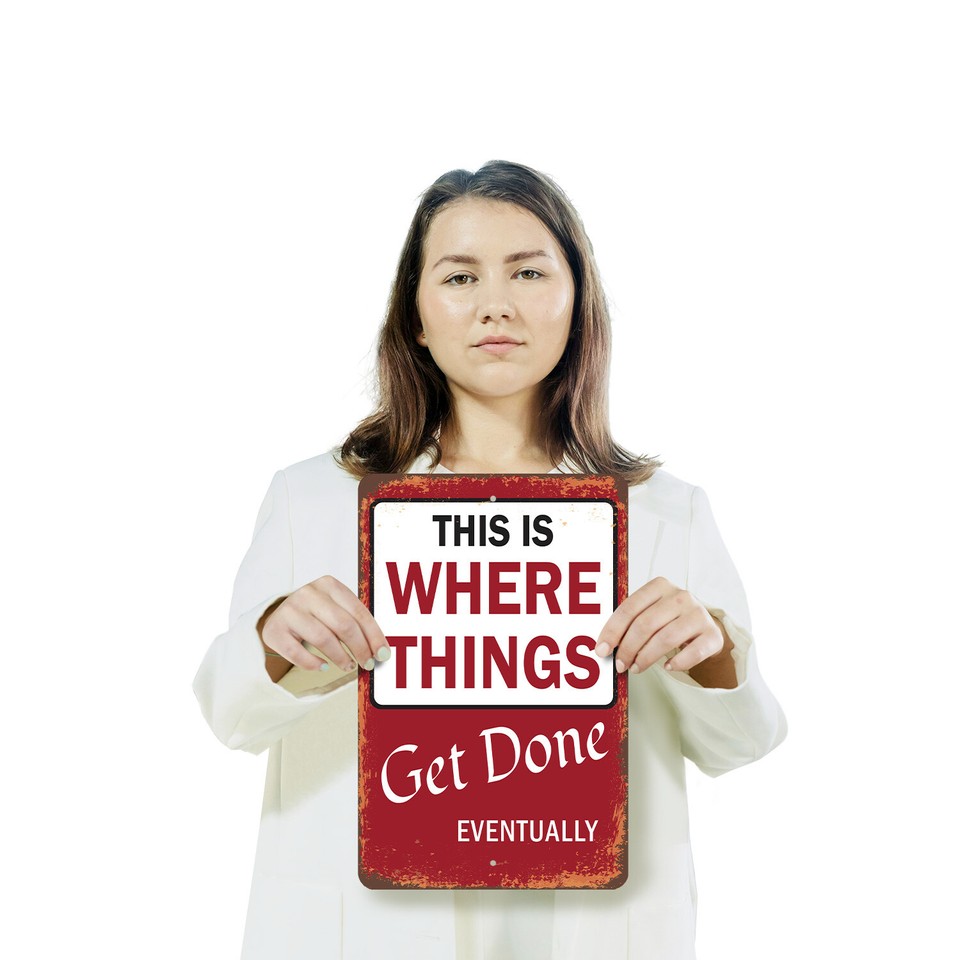 This Is Where Things Get Done Eventually Novelty Sign Fun Gift ...