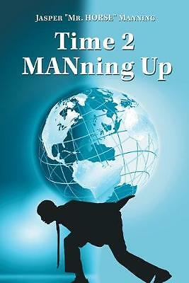 Time 2 Manning Up by Jasper Manning (2019, Trade Paperback) for sale ...