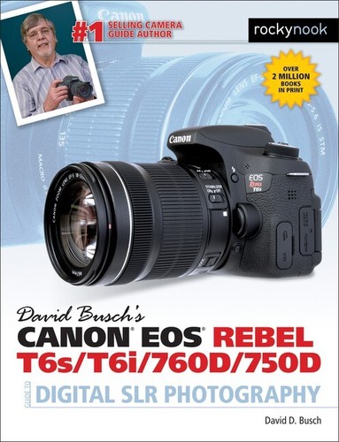 David Busch's CANON EOS REBEL T6s/T6i/760D/750D Guide to Digital SLR Photography | eBay