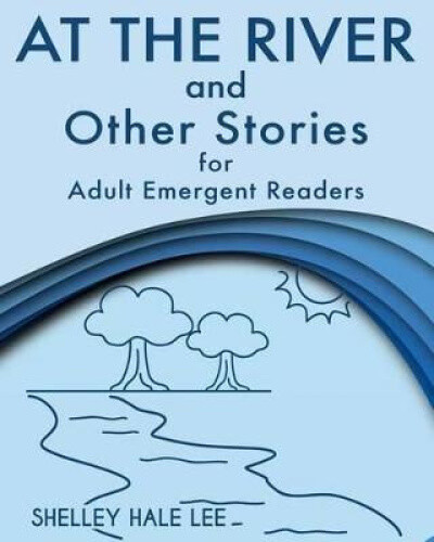 At the River and Other Stories for Adult Emergent Readers by Shelley ...