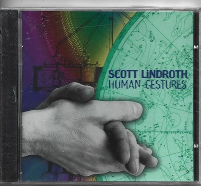 SCOTT LINDROTH - HUMAN GESTURES - SCOTT WHEELER; CURTIS MACOMBER; LIBBY ...