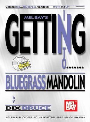 Mel Bay's Getting into Bluegrass Mandolin by Dix Bruce (2004, Book ...