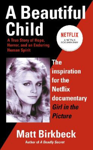 A Beautiful Child: A True Story of Hope, Horror, and an Enduring Human ...