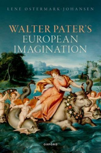 Walter Pater's European Imagination by Lene Østermark-Johansen (2022 ...