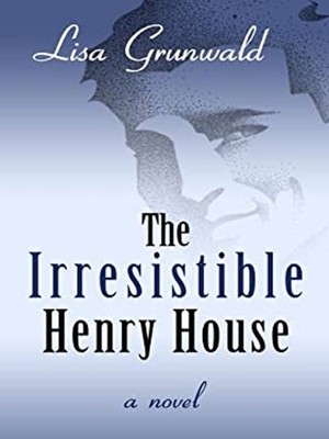 The Irresistible Henry House Hardcover Lisa Grunwald 9781410425829| eBay