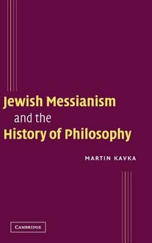 Jewish Messianism and the History of Philosophy by Professor Kavka ...