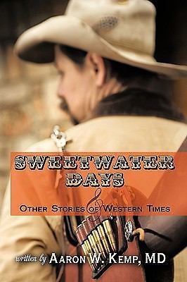Sweetwater Days and Other Stories of Western Times, Kemp, MD Aaron W ...