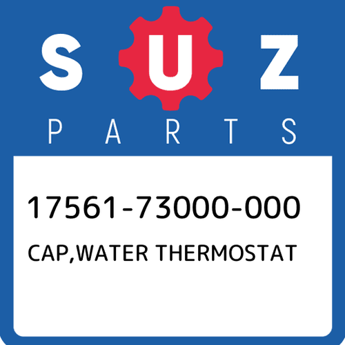 17561-73000-000 Suzuki Cap,water thermostat 1756173000000, New Genuine ...
