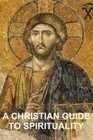 A Christian Guide to Spirituality: Foundations for Disciples ...