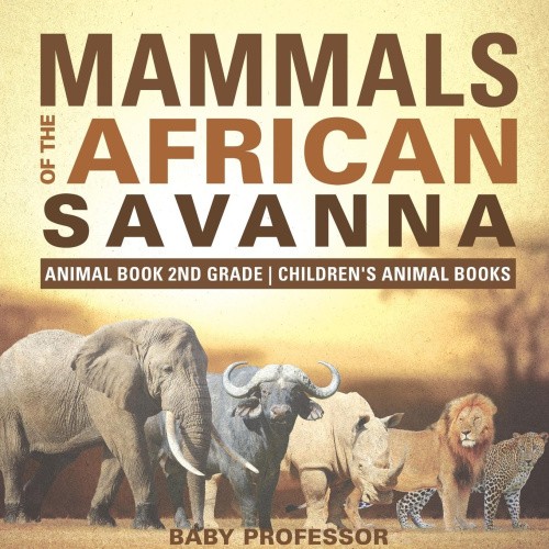Mammals of the African Savanna - Animal Book 2nd Grade | Children's ...