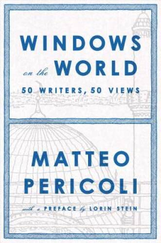 Windows on the World: Fifty Writers, Fifty Views - Hardcover - GOOD ...