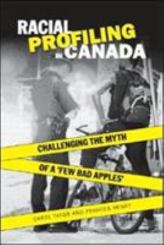Racial Profiling in Canada : Challenging the Myth of 'a Few Bad Apples ...