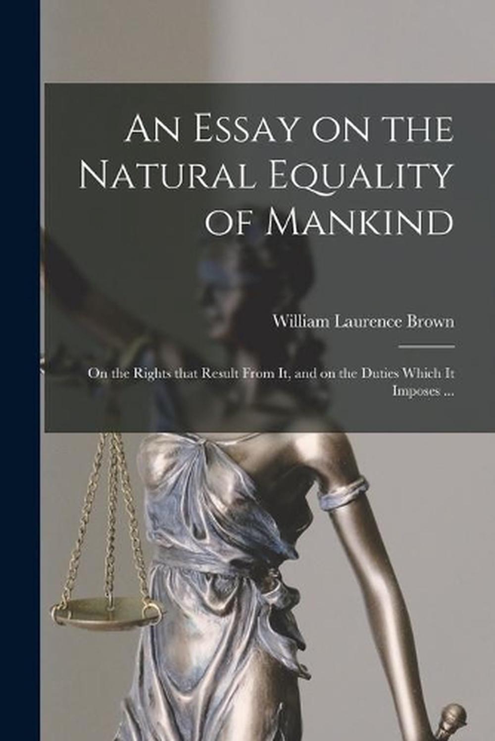 An Essay on the Natural Equality of Mankind: on the Rights That Result ...