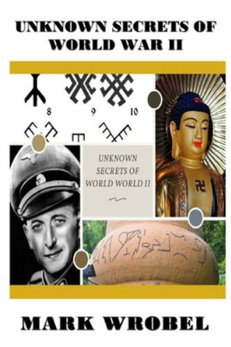 Unknown Secrets of World War II by Mark Wrobel (2021, Trade Paperback ...