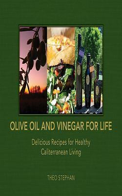 Olive Oil and Vinegar for Life : Delicious Recipes for Healthy ...