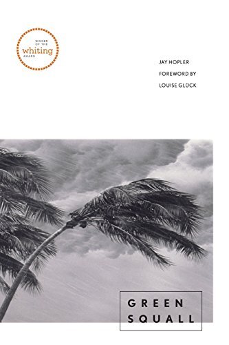 GREEN SQUALL (YALE SERIES OF YOUNGER POETS) By Jay Hopler & Louise ...