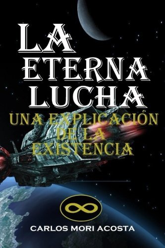 La Eterna Lucha: Una explicaciA3n de la existencia, Acosta ...