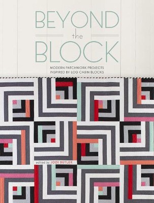 Beyond the Block: Modern Patchwork Projects Inspired by Log Cabin ...