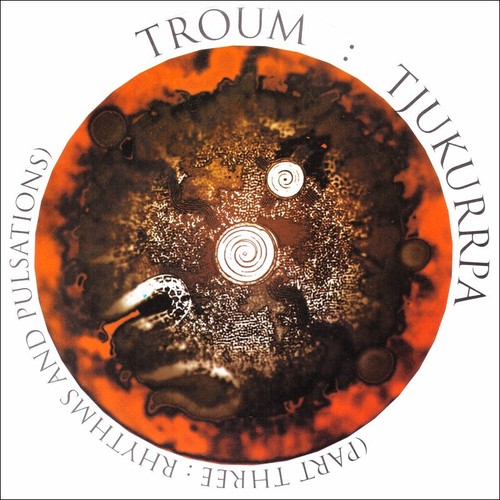 Troum "Tjukurrpa" complete 3xCD trilogy (1. Harmonies, 2. Drones, 3 ...